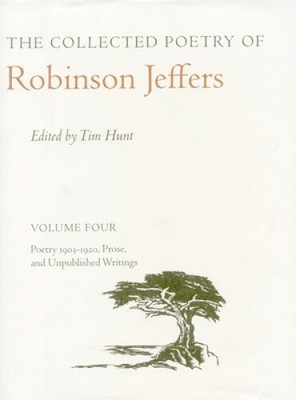 The Collected Poetry of Robinson Jeffers: v.4: 1903-1920: Prose and | eBay