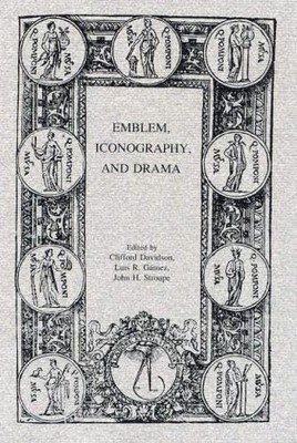 Emblem, Iconography, and Drama (Festschriften, Occasional Papers, and ...