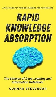 Rapid Knowledge Absorption by Gunnar Stevenson (English) Hardcover Book ...