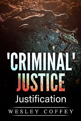 Criminal' Justice: Justification by Coffey, Wesley Paul -Paperback ...
