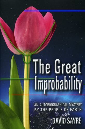 Great Improbability : An Autobiographical Novel by the People of Earth ...