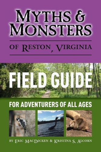 Myths & Monsters of Reston, Virginia: Field Guide (Myths & Monsters of ...