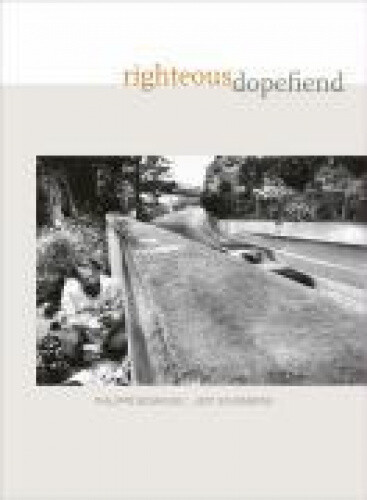 Righteous Dopefiend (California Series in Public Anthropology ...