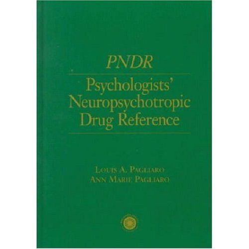 Psychologist's Neuropsychotropic Desk Reference by Louis Pagliaro, Anne ...