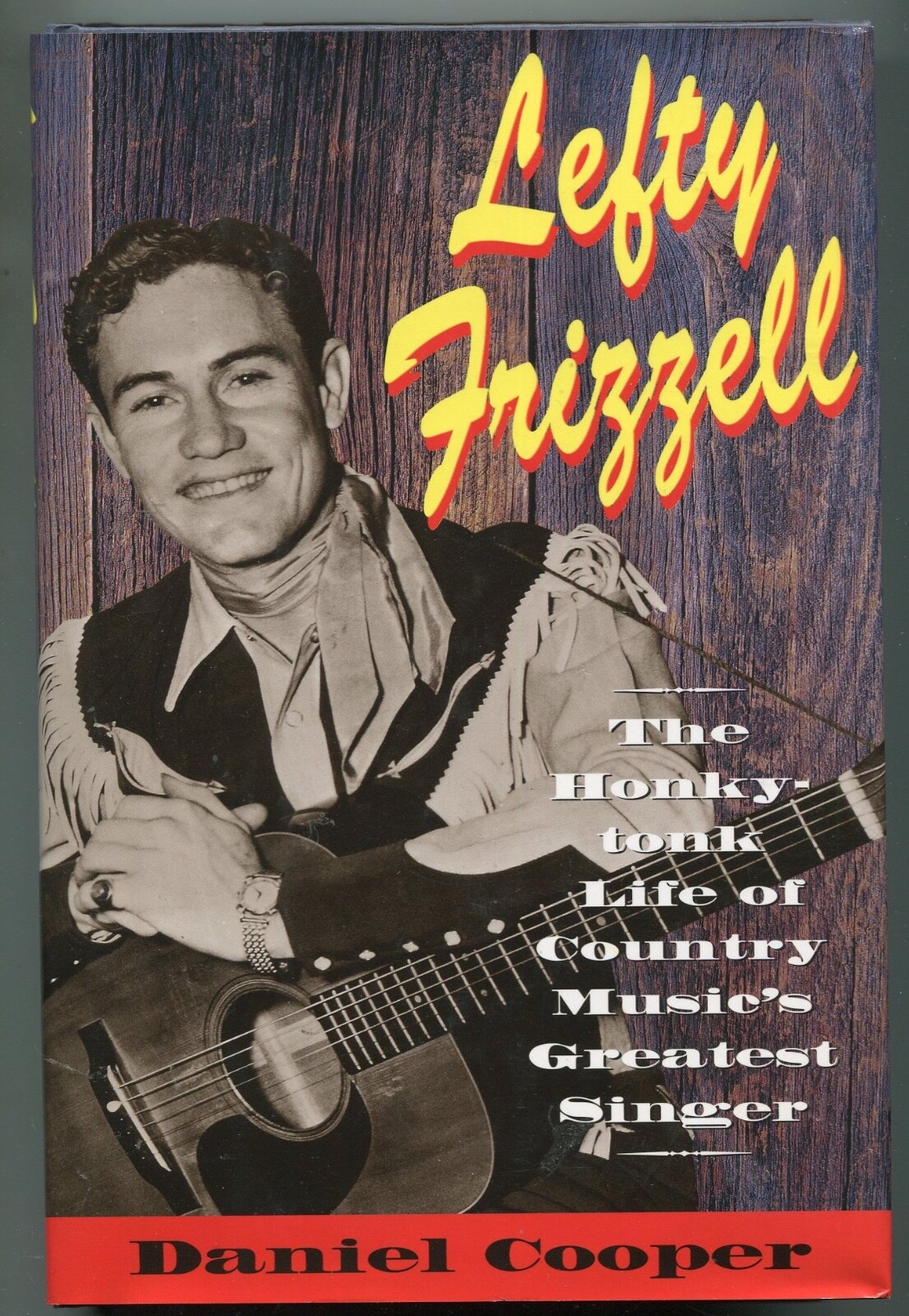 Lefty Frizzell: The Honky-Tonk Life / Daniel Cooper ~ 1ST EDITION in DJ ...