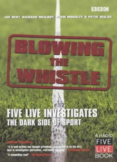 Blowing the Whistle By Ian Bent,etc., Kevin Mousley, Peter Walsh | eBay