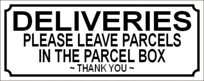 DELIVERIES PLEASE LEAVE PARCELS IN THE PARCEL BOX - SIGN NOTICE parcel ...