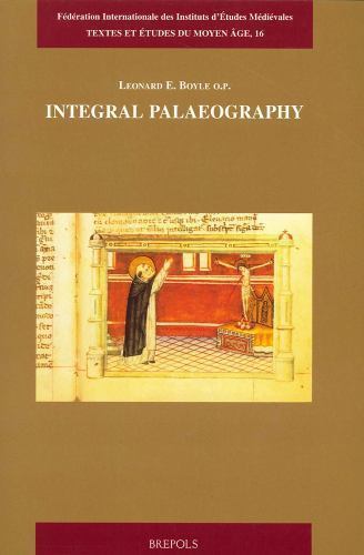 Textes Et Etudes Du Moyen Age Ser.: Integral Palaeography by Leonard E ...