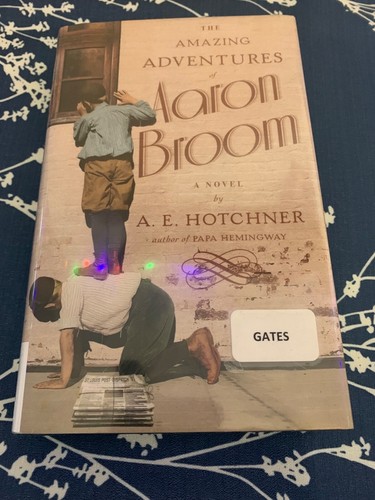 The Amazing Adventures of Aaron Broom: A Novel by A.E. Hotchner, HC ...