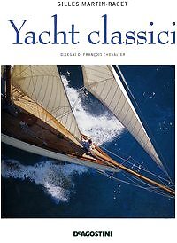 Yacht classici, Gilles Martin Raget, G. Schiavoni, F. Chevalier et A ...
