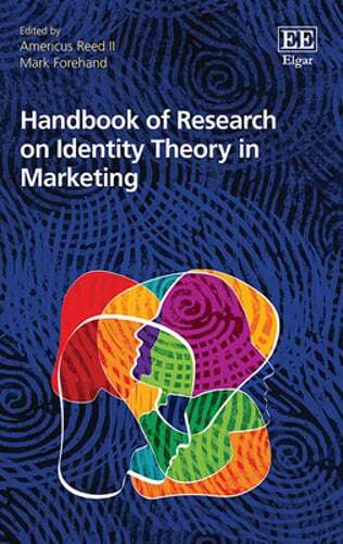 Handbook of Research on Identity Theory in Marketing by Americus Reed ...
