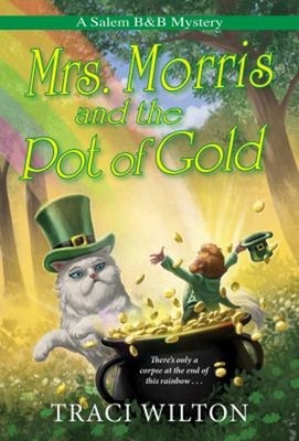 Mrs. Morris and the Pot of Gold Mass Market Paperbound Traci Wilt ...