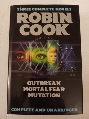 Robin Cook - Three Complete Novels : Outbreak; Mortal Fear; Mutation ...