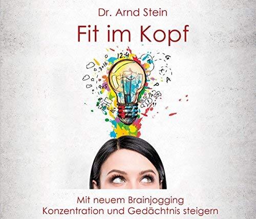 Arnd Stein Fit im Kopf - Mit neuem Brainjogging Konzentration und ...