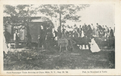 Chase Mills NY * First Passenger Train Aug. 29, 1908 * St. Lawrence Co ...