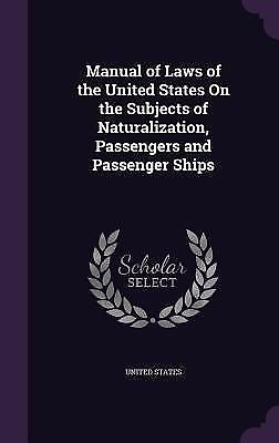 Manual of Laws of the United States on the Subjects of Naturalization ...