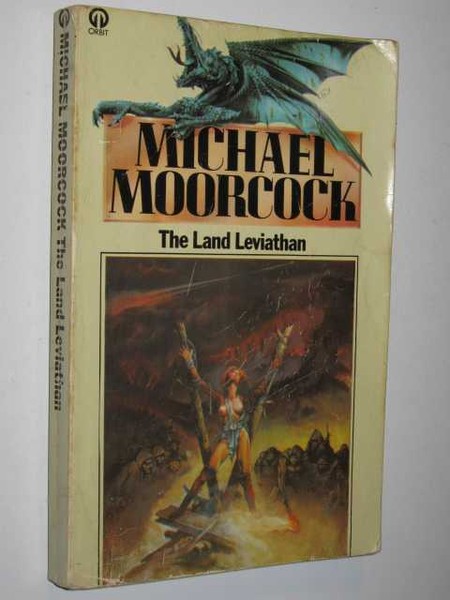 The Land Leviathan by Michael Moorcock - 1976 Small PB 0704312247 Orbit ...
