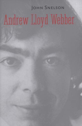Yale Broadway Masters Ser.: Andrew Lloyd Webber by John Snelson (2009 ...