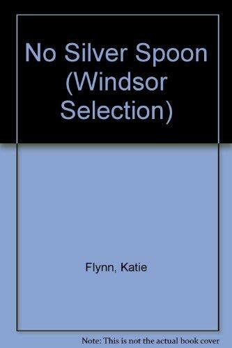 No Silver Spoon (Windsor Selection S.) by Flynn, Katie 0754014045 FREE ...