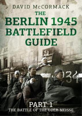 David McCormack The Berlin 1945 Battlefield Guide (Paperback) (US ...