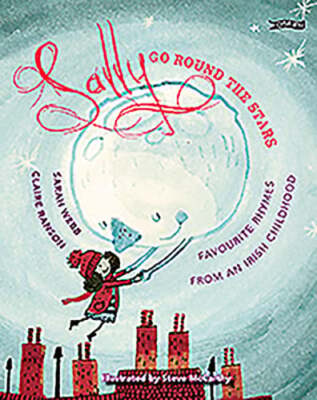 Sally Go Round The Stars: Favourite Rhymes from an Irish Childhood by ...
