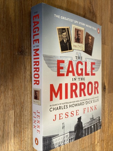 The Eagle In The Mirror by Jesse Fink PB Book Australian War Hero ...
