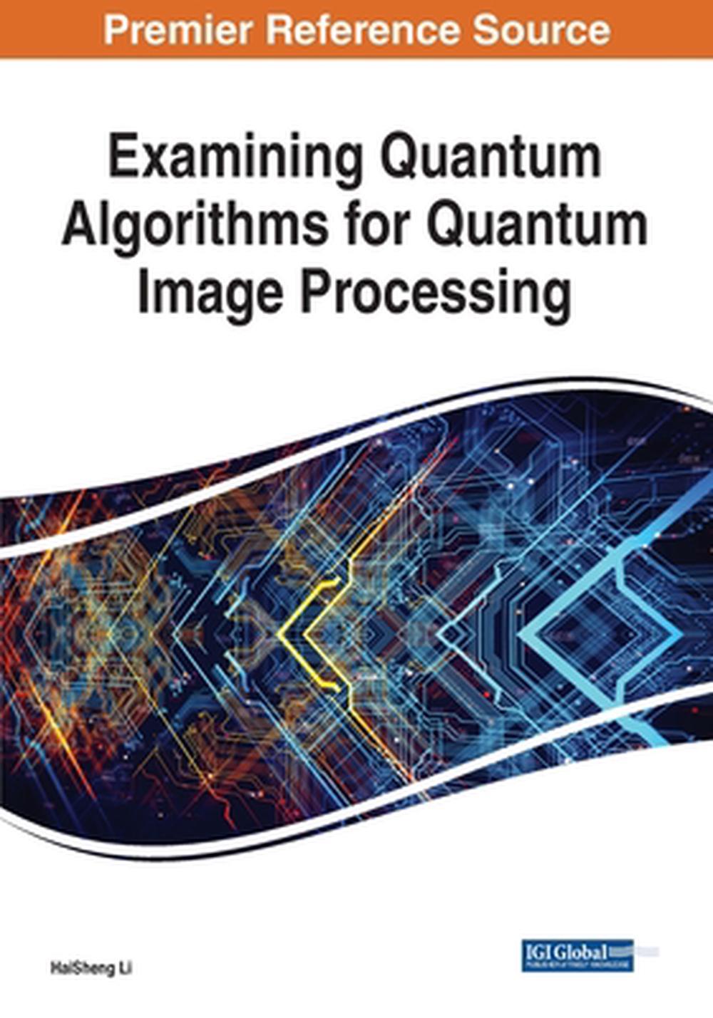 Examining Quantum Algorithms for Quantum Image Processing by HaiSheng Li (Englis 9781799851608 ...