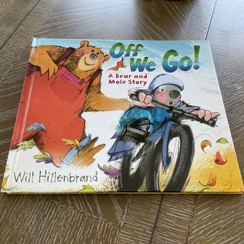Off We Go! A Bear & Mole Story by Will Hillenbrand 2013 Hardcover 1st ...