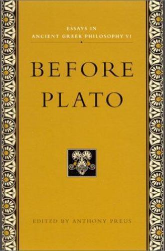 Essays in Ancient Greek Philosophy VI : Before Plato by Anthony Preus ...