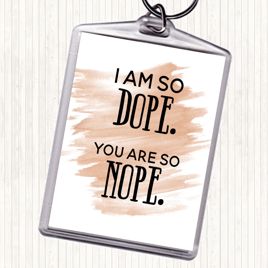 Watercolour I Am So Dope Quote Bag Tag Keychain Keyring | eBay UK
