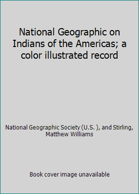 National Geographic on Indians of the Americas; a color illustrated ...