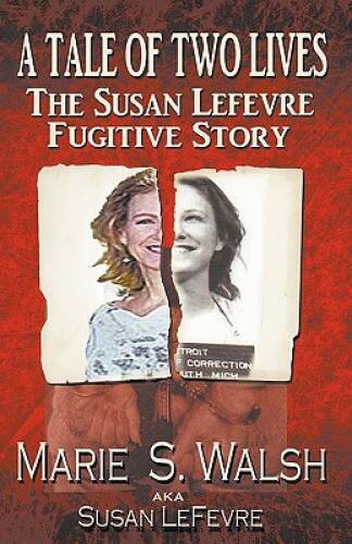 A Tale of Two Lives - The Susan Lefevre Fugitive Story - Paperback ...