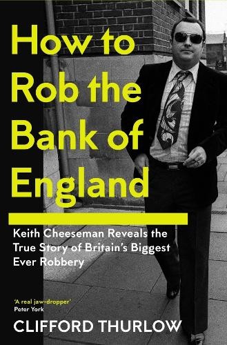 Keith Cheeseman Clifford Thurlo How to Rob the Bank of Englan ...