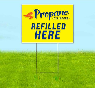 PROPANE CYLINDERS REFILLED HERE 18x24 Yard Sign WITH STAKE Corrugated ...