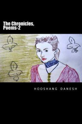 Chronicles, Poems-2 by Hooshang Danesh (2013, Trade Paperback) for sale ...
