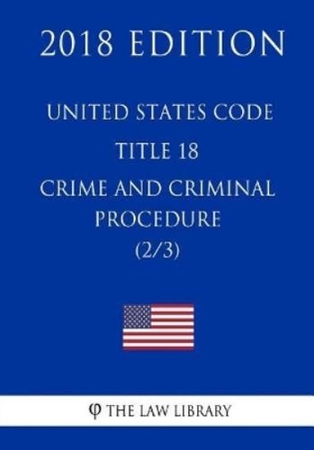The Law Library United States Code - Title 18 - Crimes and Criminal ...