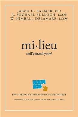Mi*lieu : The Making of a Therapeutic Environment by LCSW R. Michael ...
