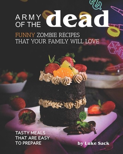 Army of the Dead: Funny Zombie Recipes That Your Family Will Love ...