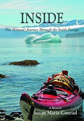 Inside: One Womans Journey Through the Inside Passage Paperback - March ...