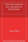 More Than Meets the Eye: An Introduction to Media Studies By Gr ...