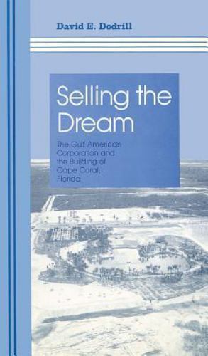 Selling the Dream : The Gulf American Corporation and the Building of ...