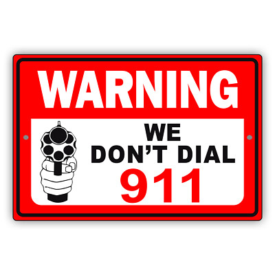 Warning Sign, We Don't Dial 911 Caution Alert Notice Novelty Aluminum ...