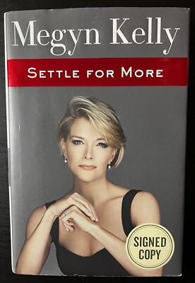 Signed 1st ED / 1st Printing Settle for More by Megyn Kelly Hardcover ...
