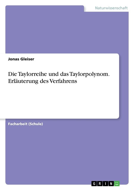 Die Taylorreihe und das Taylorpolynom. Erläuterung des Verfahrens von ...