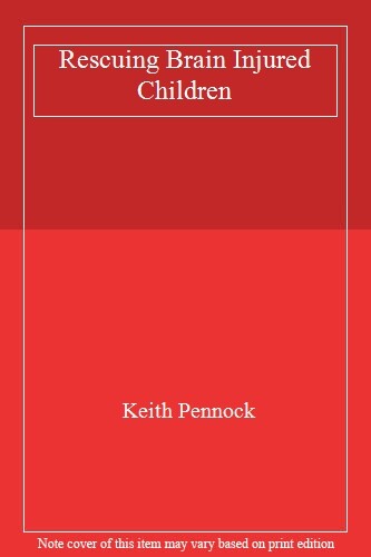 Rescuing Brain Injured Children By Keith Pennock. 9781853980305 | eBay