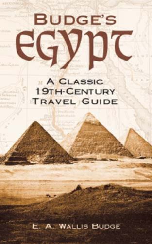 Budge's Egypt: A Classic 19th-Century Travel Guide by Budge, E. A ...
