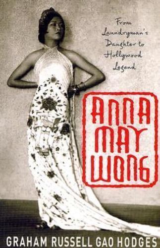 Anna May Wong : From Laundryman's Daughter to Hollywood Legend by ...