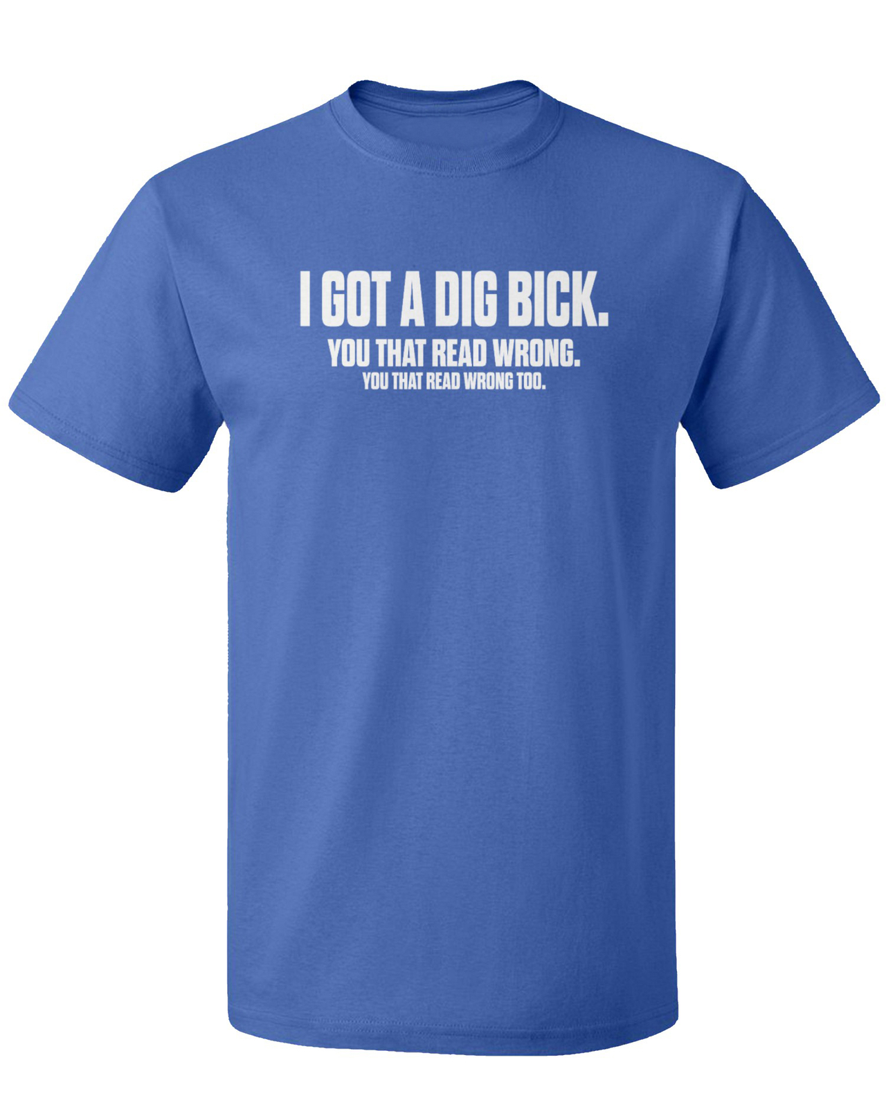 I Have A Dig Bick Cool Shirt Sarcastic Humor Funny Men's T-shirt | eBay