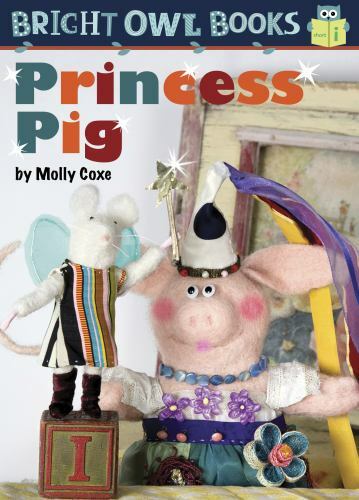 Princess Pig; Bright Owl Books - paperback, Molly Coxe, 1575659794 ...