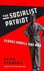 The Socialist Patriot : George Orwell and War by Peter Stansky (2023 ...
